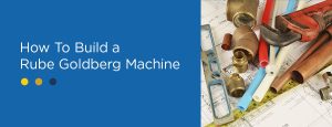 How to Build a Rube Goldberg Machine | CCA