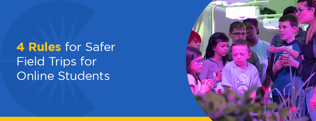 4 Rules for Safer Field Trips for Online Students | CCA