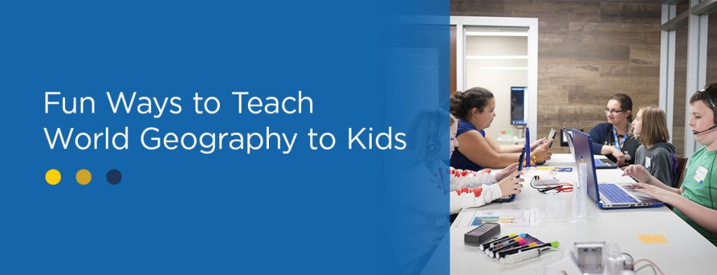 Fun Ways to Teach World Geography for Kids | CCA