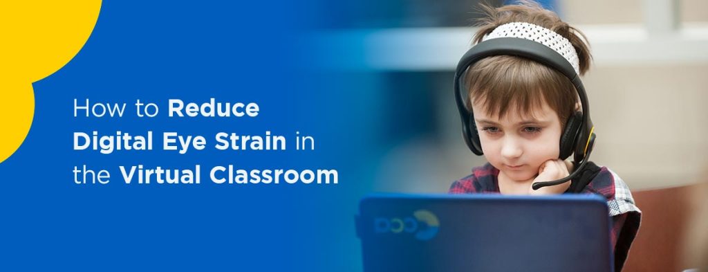 How to Reduce Digital Eye Strain in the Virtual Classroom | CCA
