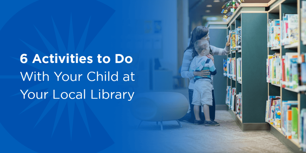 6 Activities to Do With Your Child at Your Local Library | CCA